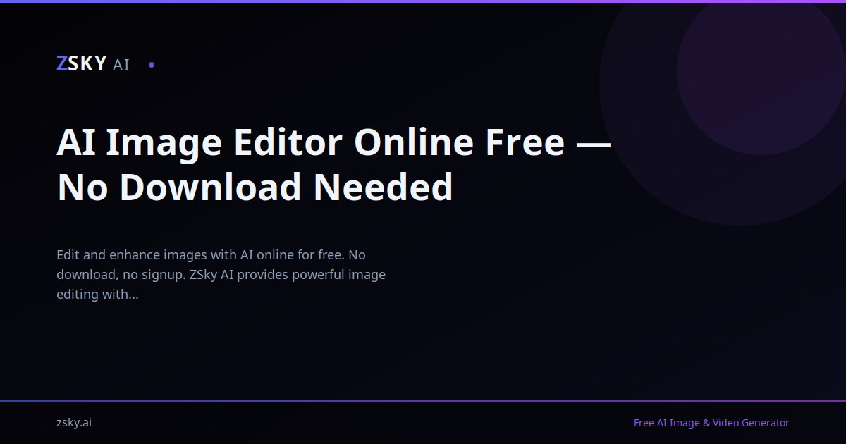 AI Image Editor Online Free — No Download Needed | ZSky AI