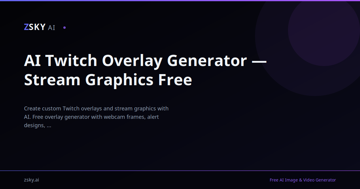 AI Twitch Overlay Generator — Stream Graphics Free | ZSky AI