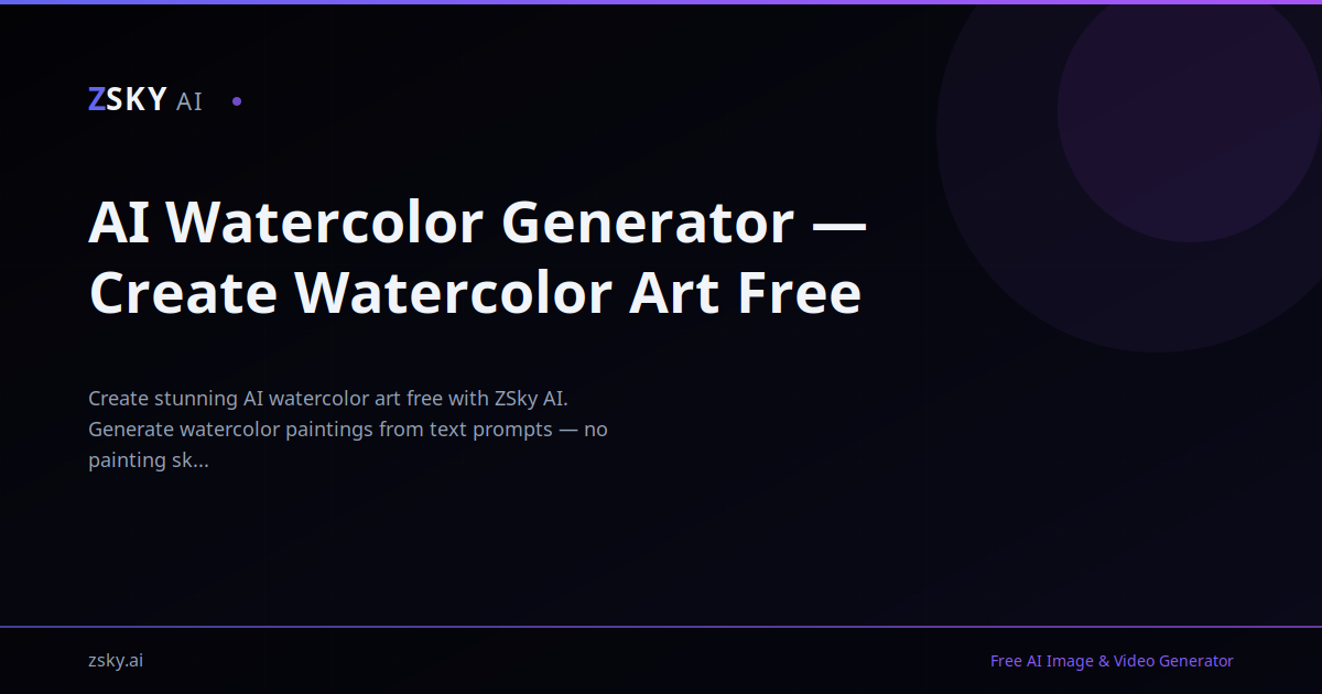 AI Watercolor Generator: Paint-Style Art Free (2026) | ZSky AI