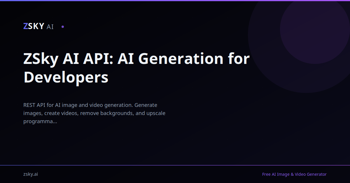 ZSky AI API: Image and Video Generation (Max Plan)
