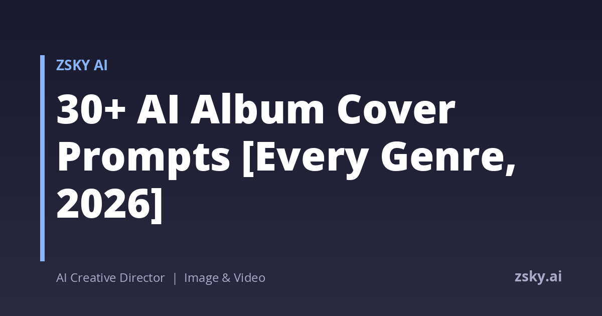 30+ AI Album Cover Prompts [Every Genre, 2026] | ZSky AI