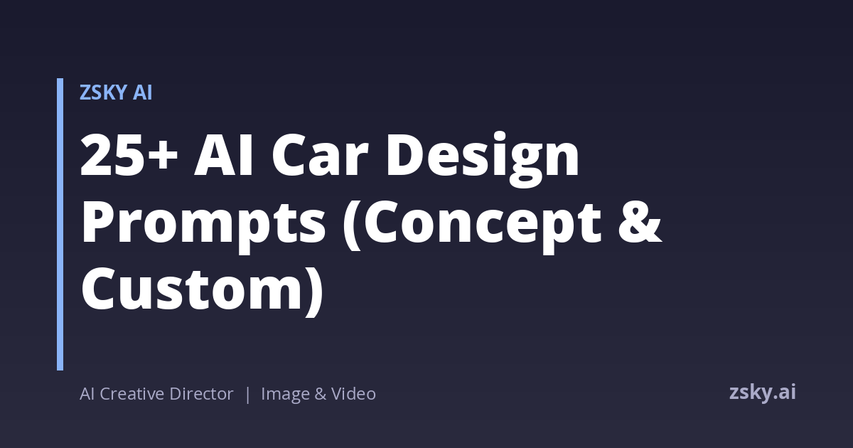 25+ AI Car Design Prompts (Concept & Custom) | ZSky AI