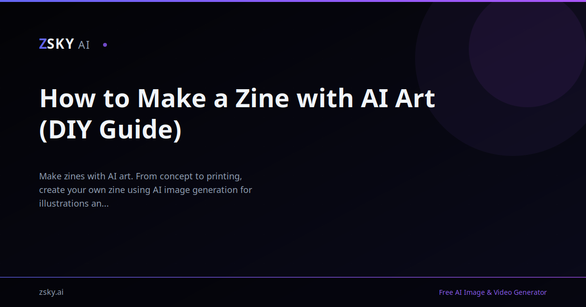 How to Make a Zine with AI Art (DIY Guide) | ZSky AI