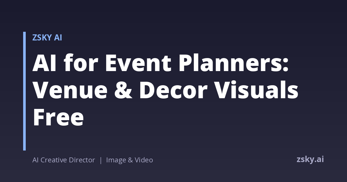 AI for Event Planners: Venue & Decor Visuals Free | ZSky AI