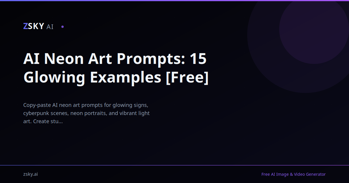 AI Neon Art Prompts: 15 Glowing Examples [Free] | ZSky AI