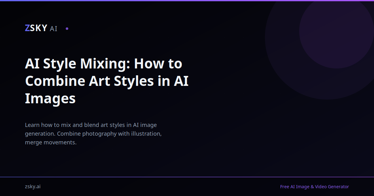 AI Style Mixing: How to Combine Art Styles in AI Images | ZSky AI