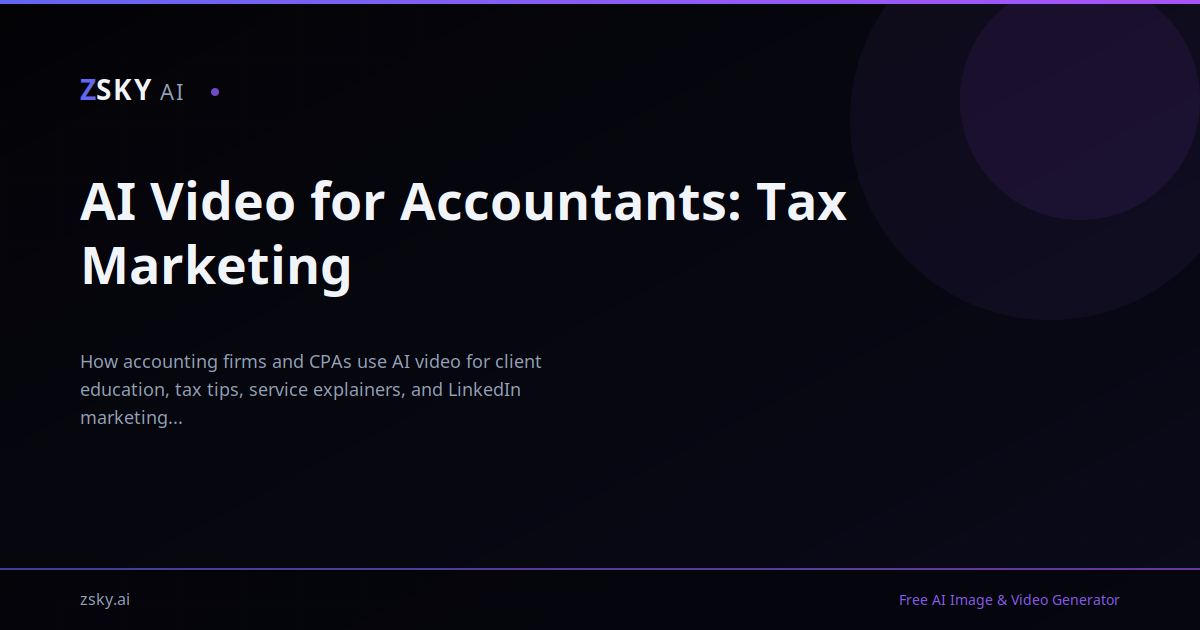 AI Video for Accountants: Tax Marketing | ZSky AI