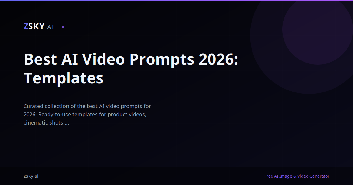 Best AI Video Prompts 2026: Templates | ZSky AI
