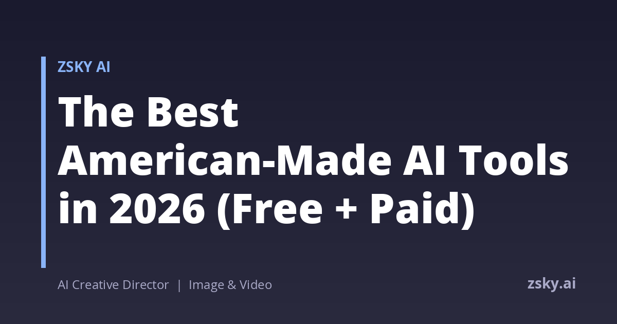 The Best American-Made AI Tools in 2026 (Free + Paid) | ZSky AI