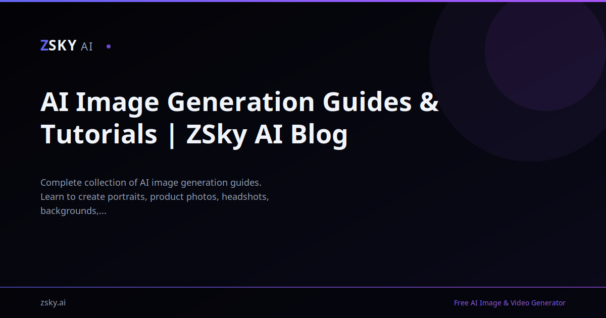AI Image Generation Guides Free 2026 ZSky AI AI Image Generation Guides Free 2026 ZSky AI