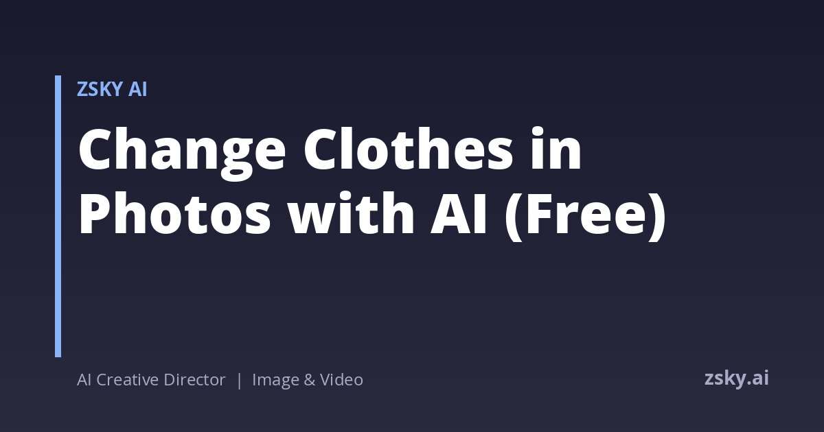 Change Clothes in Photos with AI (Free) | ZSky AI