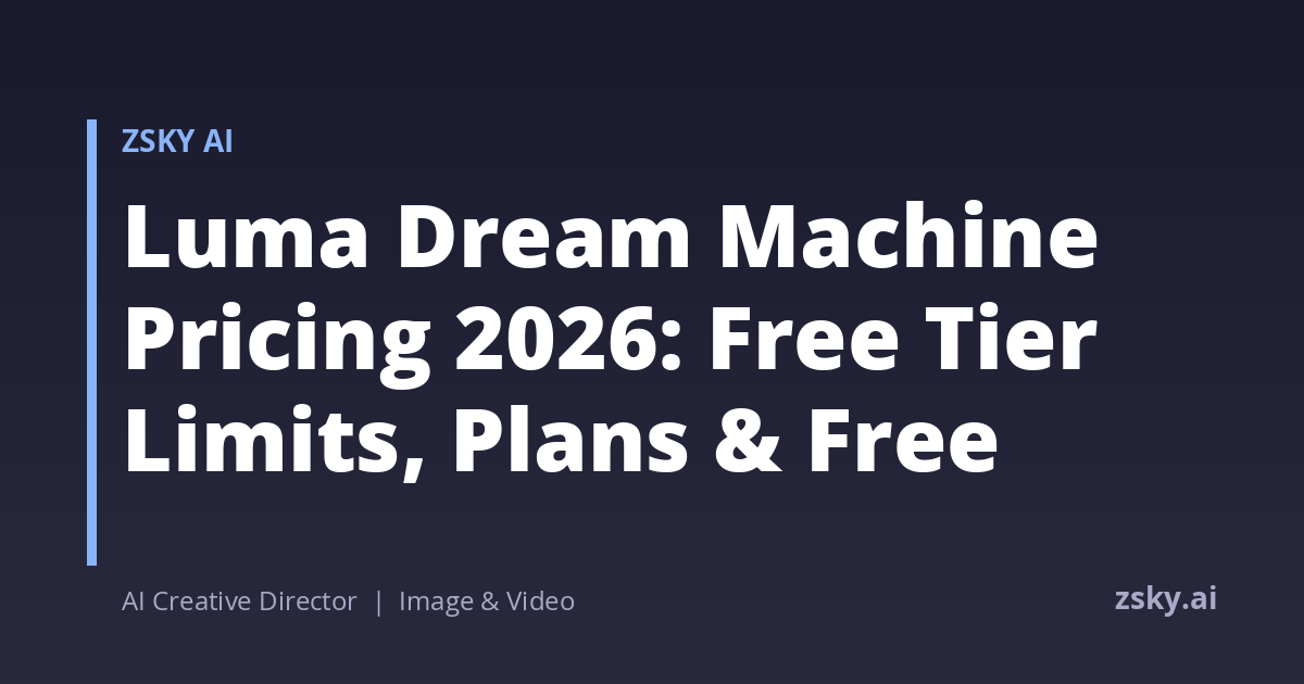Luma Dream Machine Pricing 2026: Free Tier, Plans, Alternatives