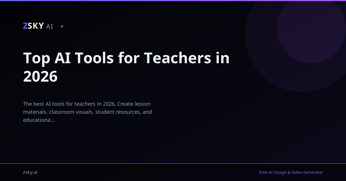 Top AI Tools for Teachers in 2026 | ZSky AI
