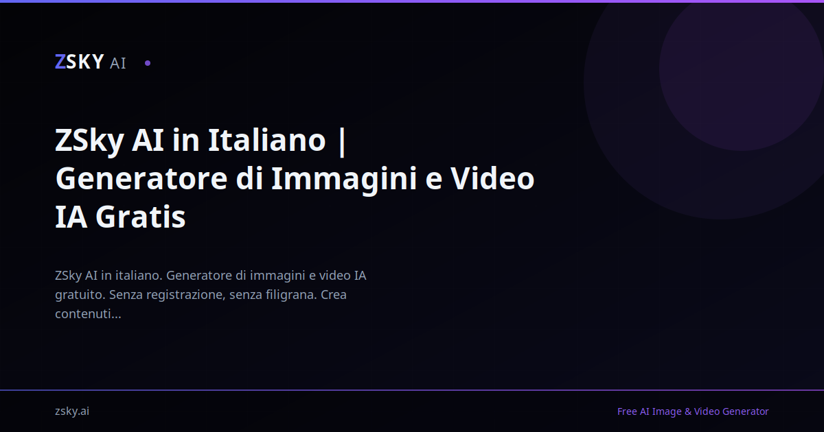 ZSky AI In Italiano Generatore Di Immagini E Video IA Gratis zsky-ai-in-italiano-generatore-di-immagini-e-video-ia-gratis