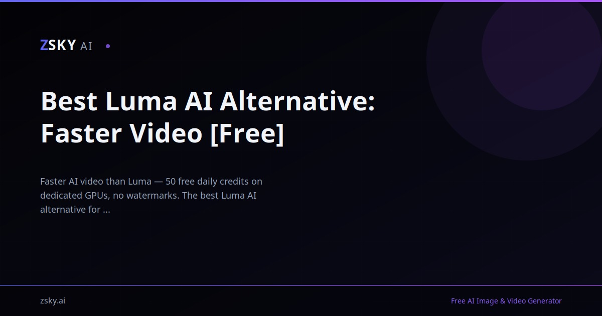 Best Luma AI Alternative: Faster Video [Free] | ZSky AI